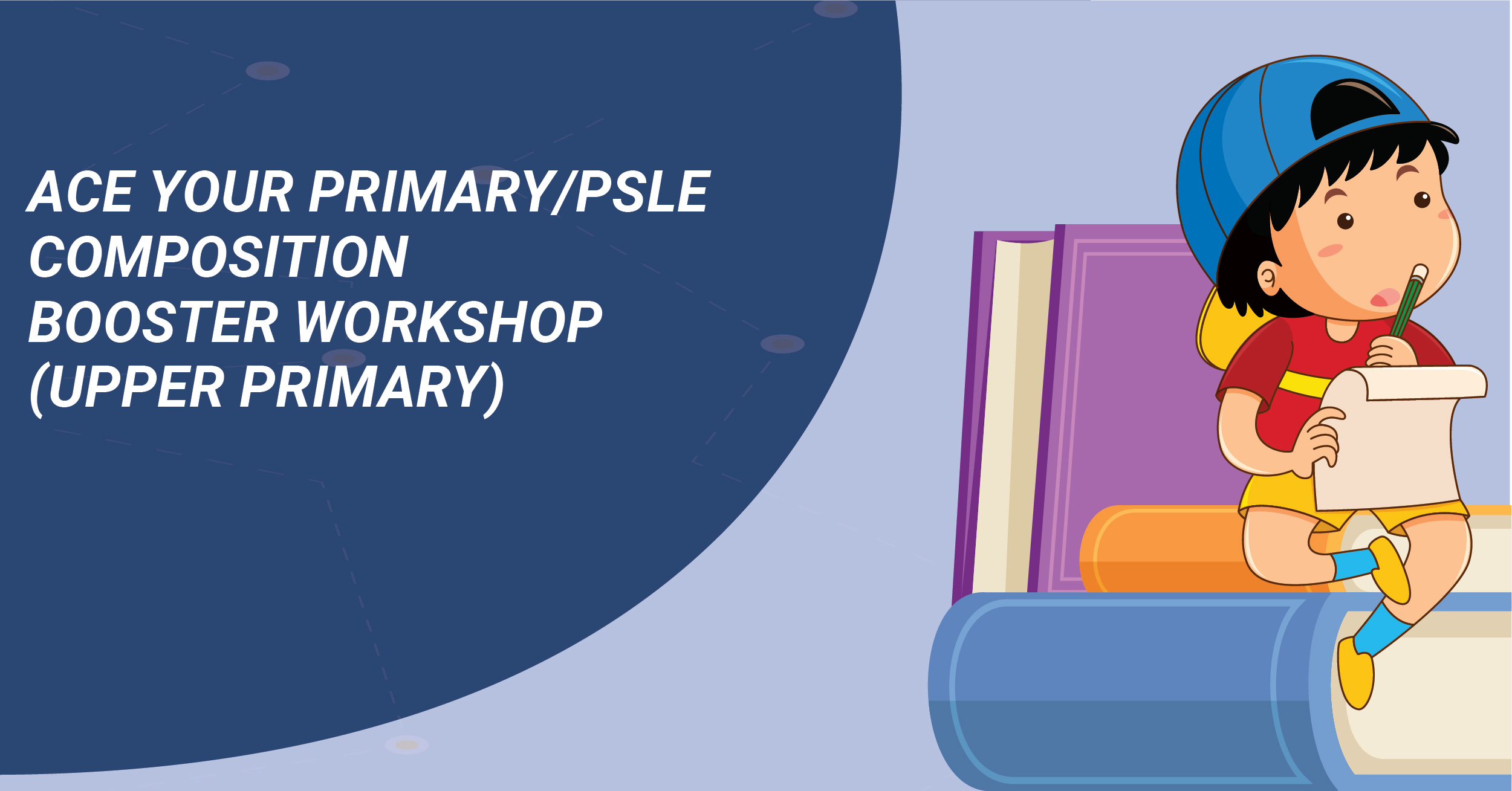 Ace Your Primary/PSLE Composition Booster Workshop (P4-6) - The Online ...